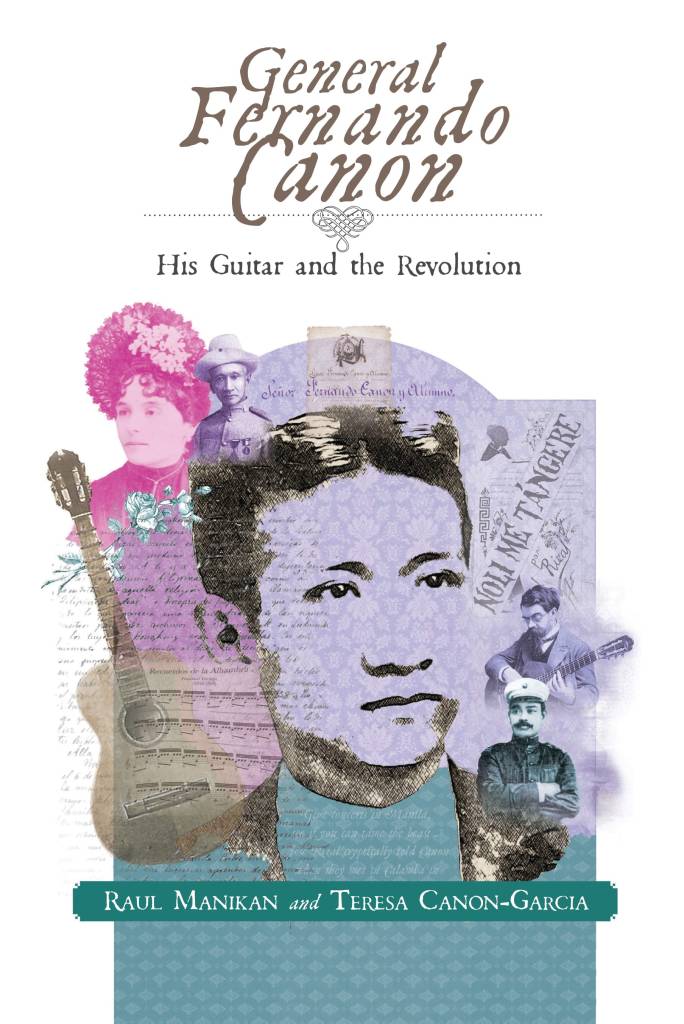 General Fernando Canon His Guitar and the Revolution | UP Press
