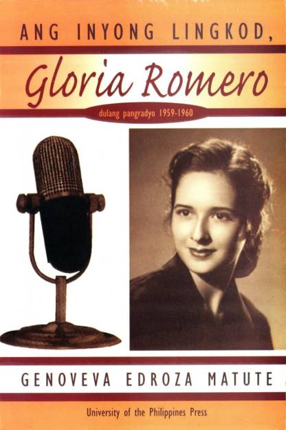 Ang Inyong Lingkod, Gloria Romero: Dulang Pangradyo 1959-1960 | UP Press