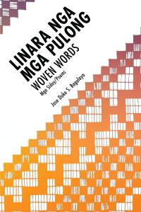 Linara nga mga Pulong: Woven Words Mga Siday/Poems | UP Press