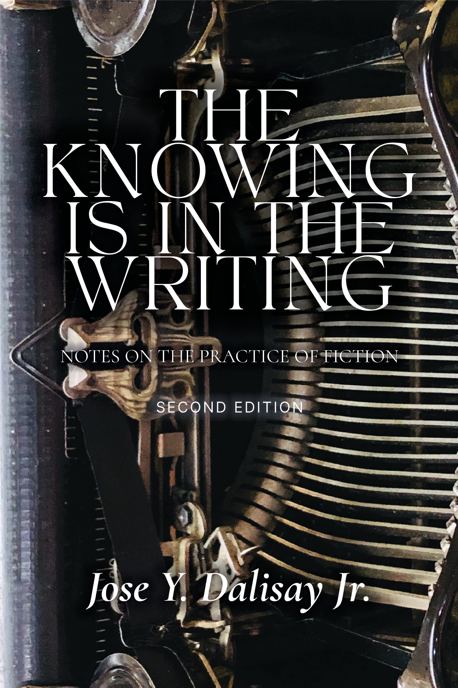 The Knowing is in the Writing: Notes on the Practice of Fiction (Second ...