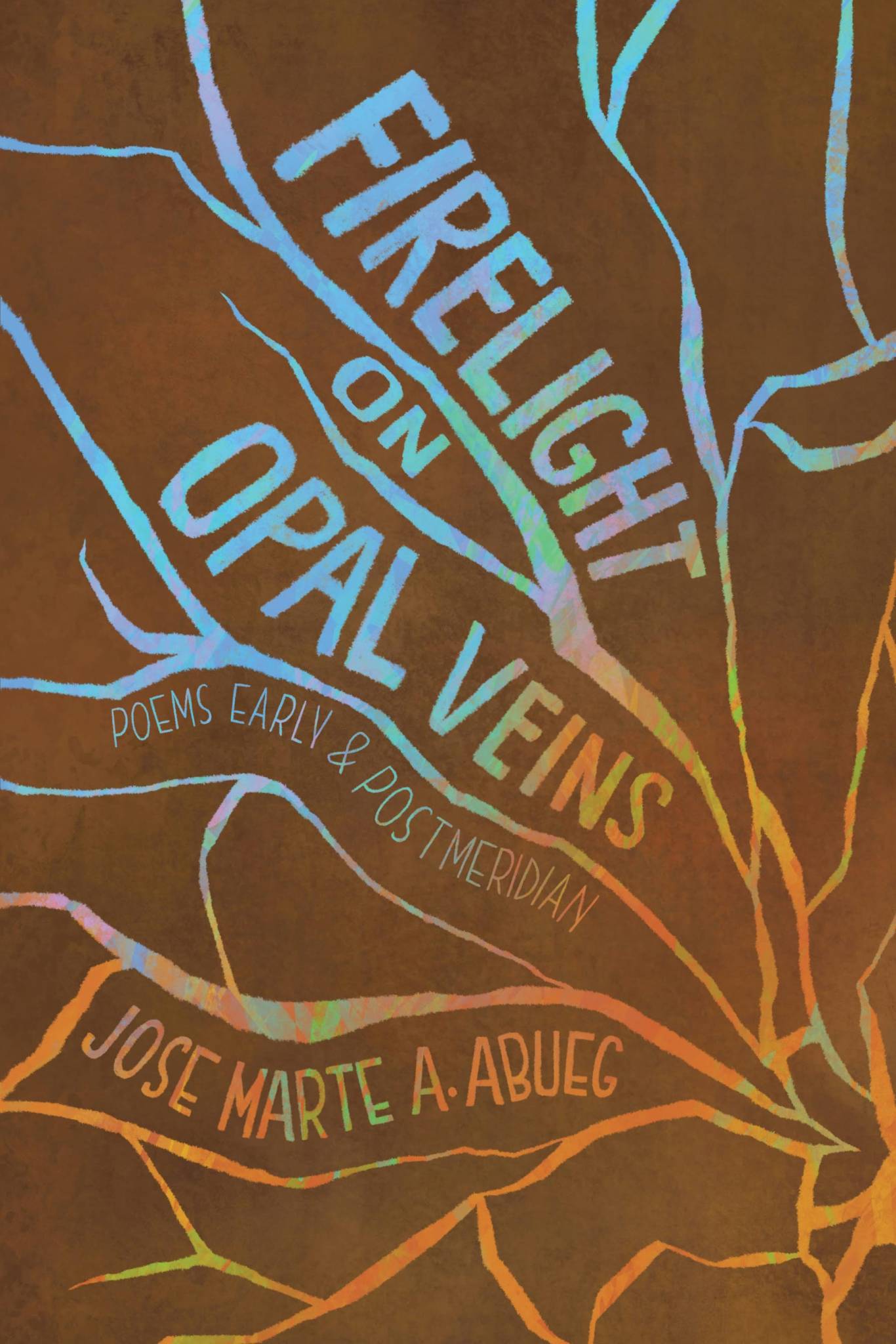 Firelight on Opal Veins: Poems Early & Postmeridian | UP Press